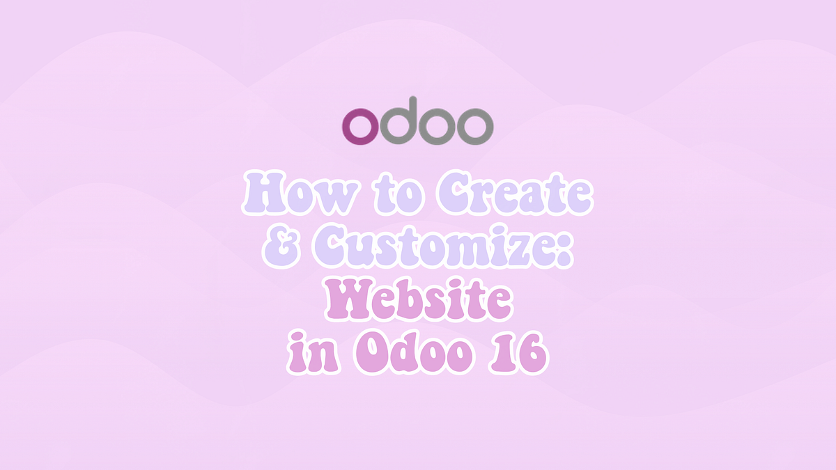 How to Create and Customize Website in Odoo 16 | by Sandra Harlim | Medium