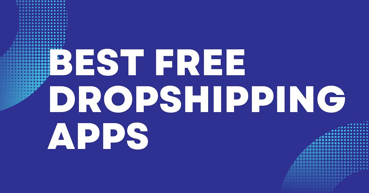Discover the Best Free Dropshipping Apps for Your Business | by Ron'dre ...