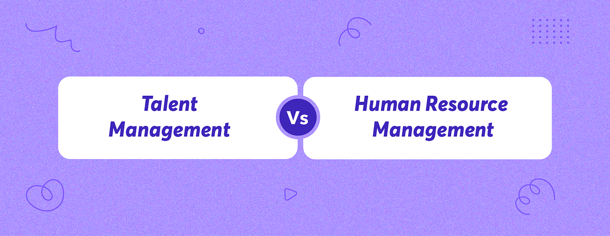Difference Between Human Resource Management vs Talent Management | by ...