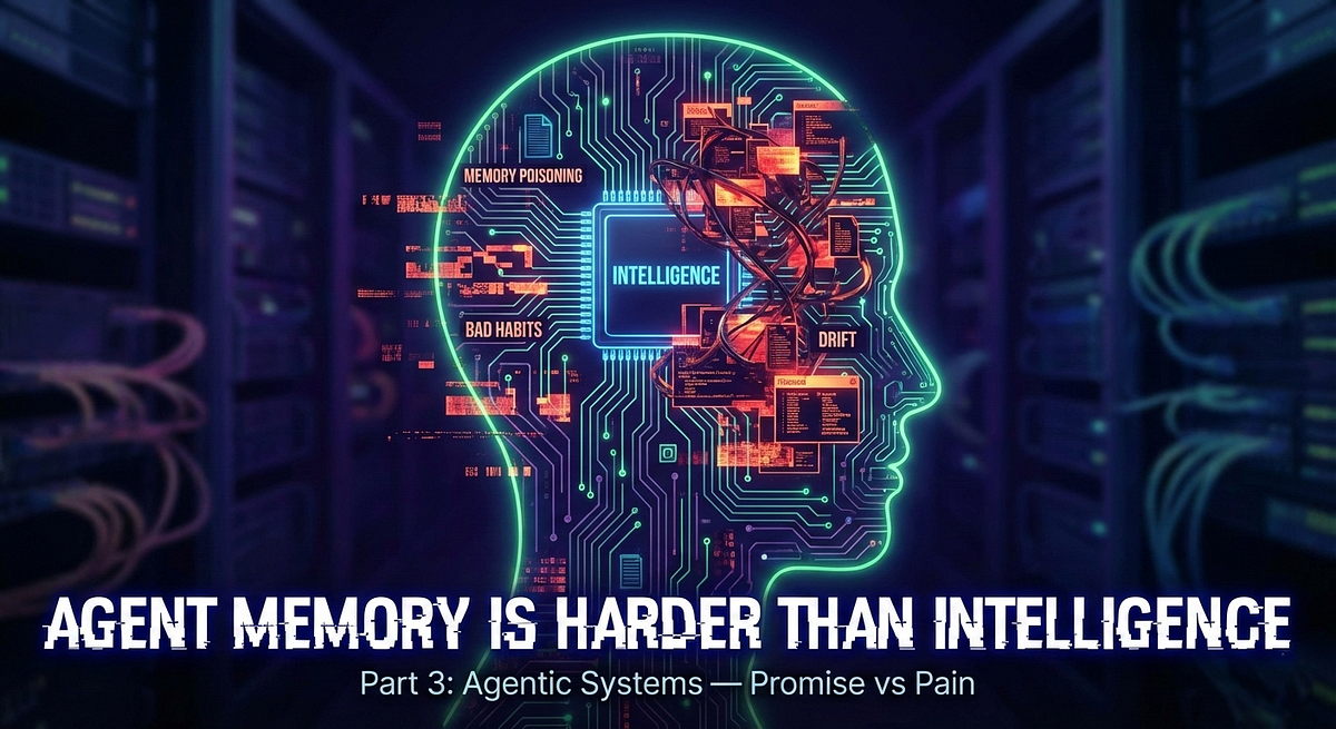Agent Memory Is Harder Than Intelligence | by Ronak Rathore | Dec, 2025 ...