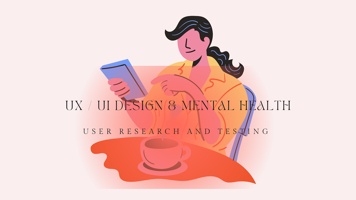UX/ UI Design & Mental Health. In the digital age, #userexperience ...