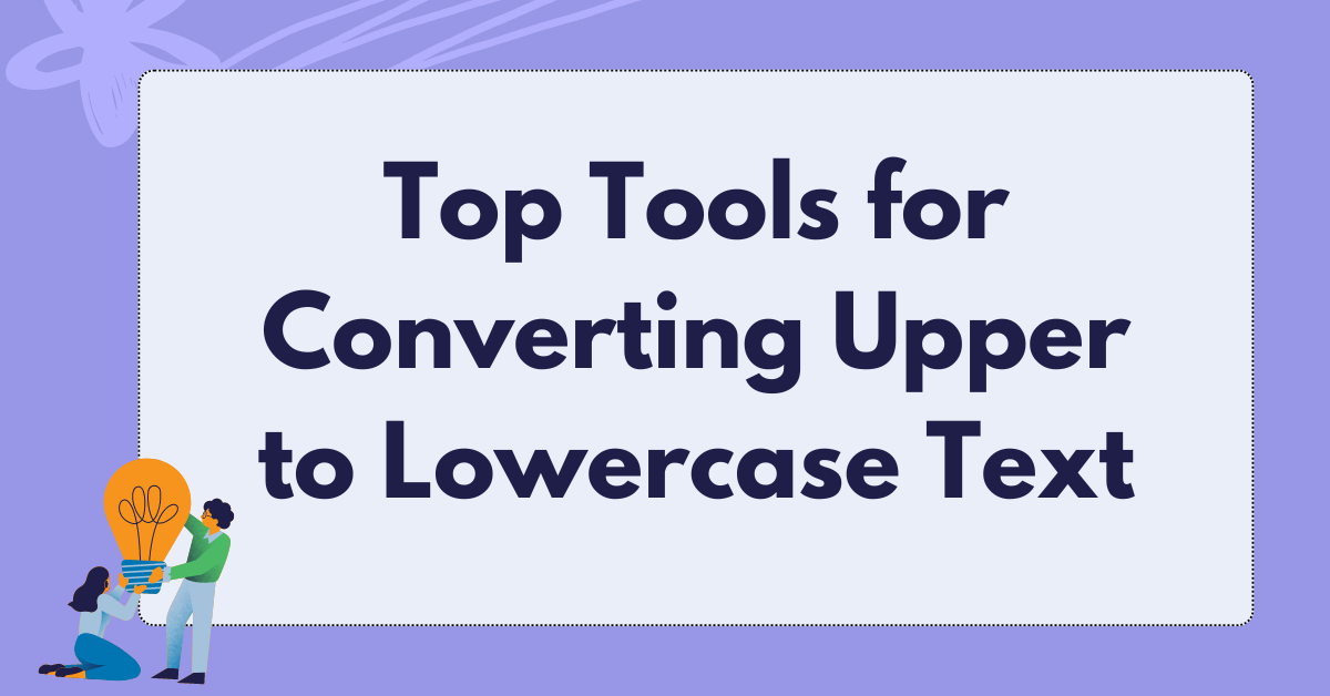 Top Tools for Converting Upper to Lowercase Text | by CASE CONVERTER TOOLS | Medium