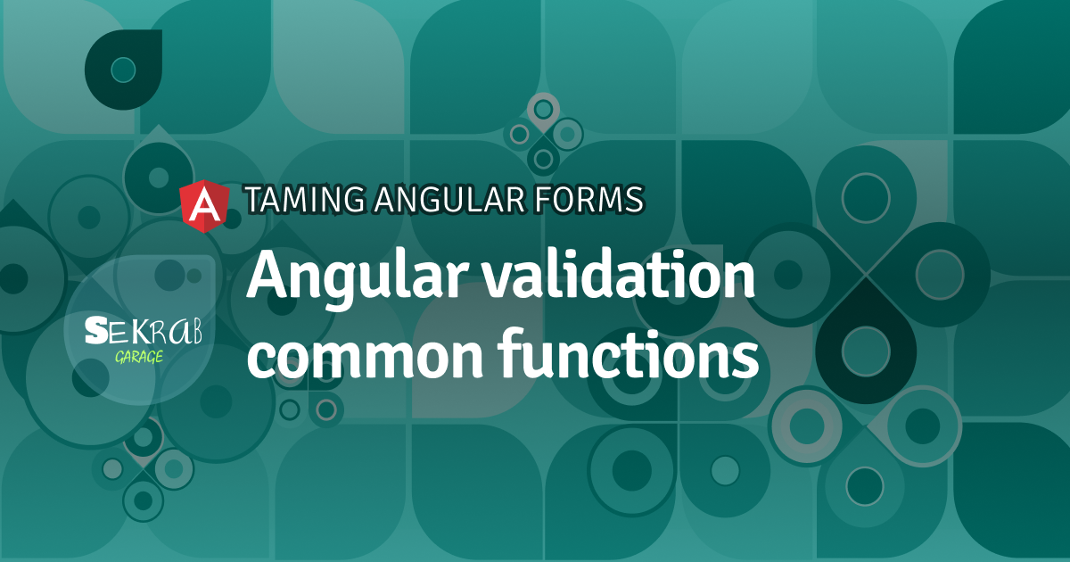 Angular validation common functions | by Ayyash Ayyash | SekrabGarage | Medium