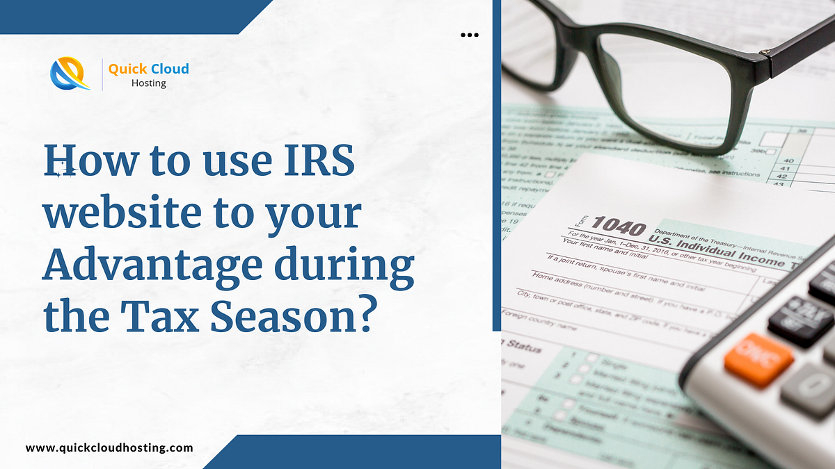 How to use the IRS website to your advantage during the tax season ...