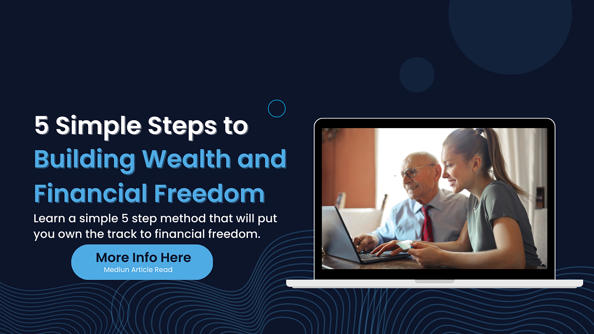 5 Simple Steps to Building Wealth and Financial Freedom | by Nigel ...