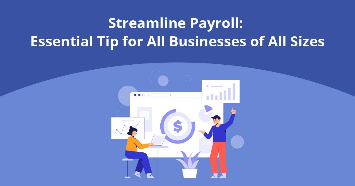 Streamline Payroll: Essential Tip for All Businesses of All Sizes | by ...