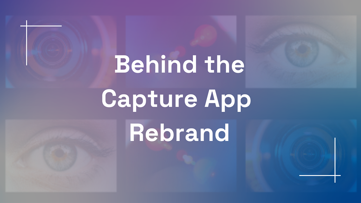 Behind the Capture App Rebrand. So far, we’ve introduced Capture App’s ...