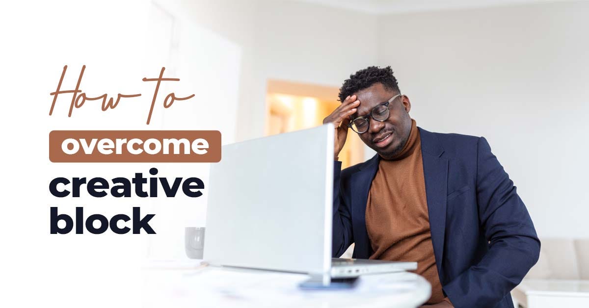 How to Overcome Creative Block. Struggling to get creative? Or having a ...