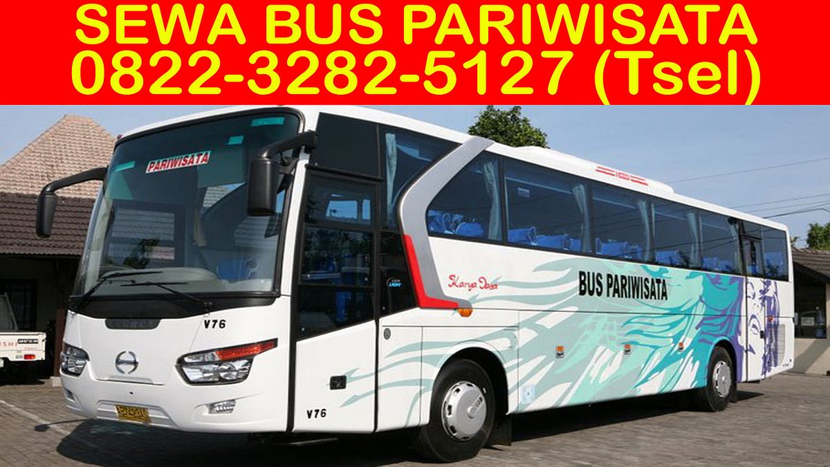 0822–3282–5127 (Tsel), Persewaan Bus Pariwisata Area Surabaya | by Jasa ...