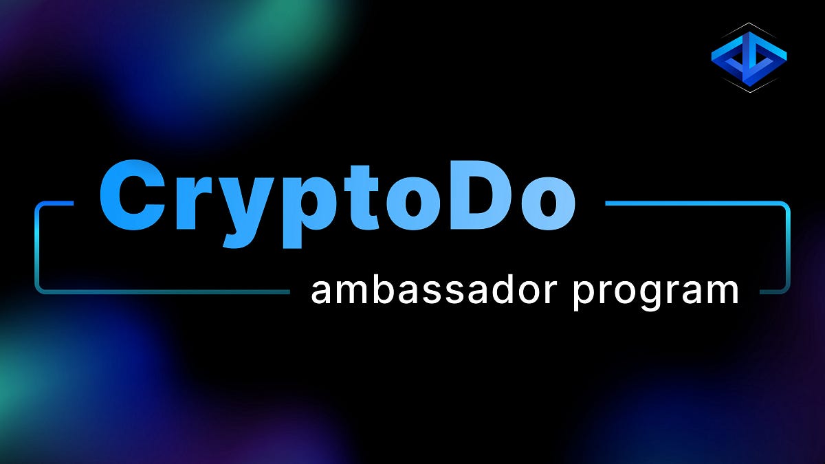 CryptoDo ambassador program. CryptoDo ambassador program | by CryptoDo | Medium