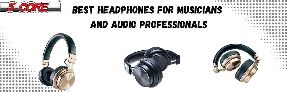 Best Headphones for Musicians and Audio Professionals | by 5core USA ...