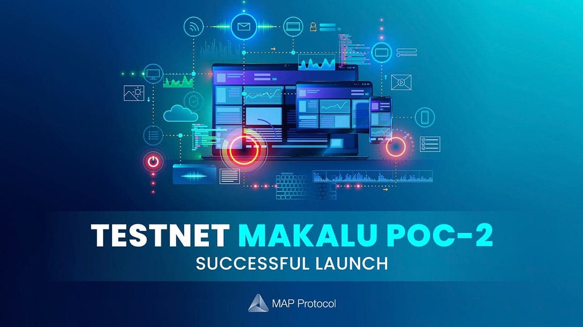 MAP Protocol: Makalu PoC-2 is officially launched! | by MAP Protocol 💙MAPO | MAP Protocol | Medium