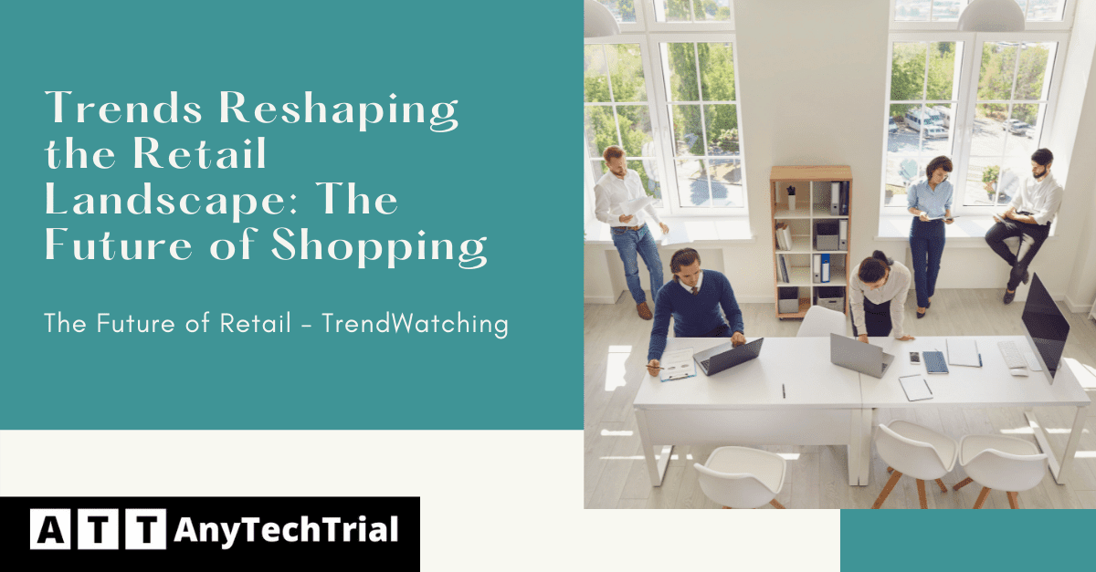 Trends Reshaping the Retail Landscape: The Future of Shopping ...
