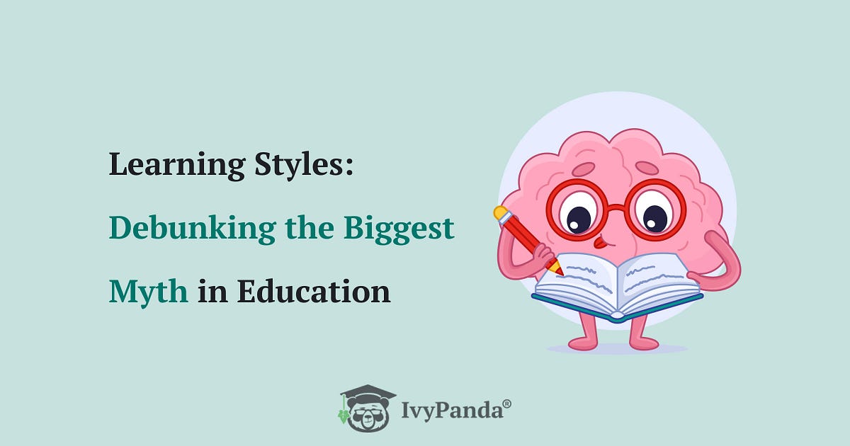 Learning Styles: Debunking the Biggest Myth in Education | by Yvonne McQuarrie | Academic Advice ...