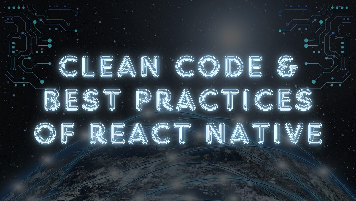 Clean Code & Best Practices of React Native | by dilarauluturhan | Medium