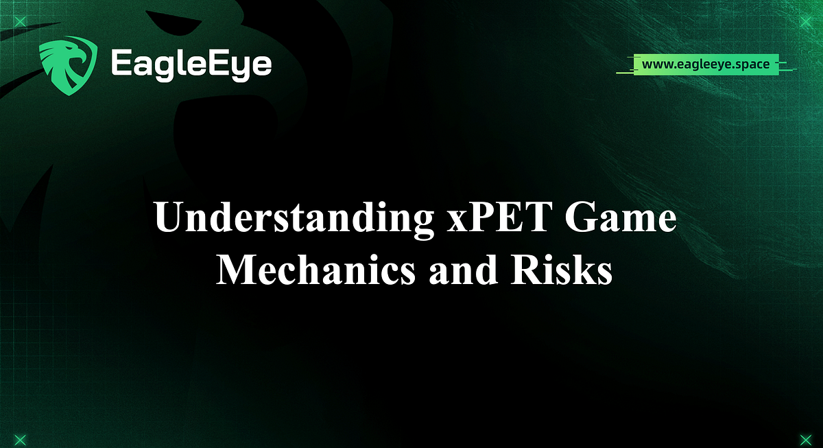 Understanding xPet Game Mechanics and Risks | by Eagleeye α community ...