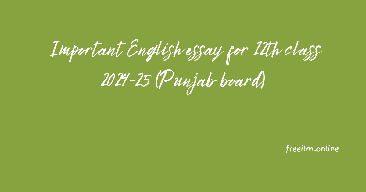 Most important Essay for 12th Class 2024 - Freeilm - Medium