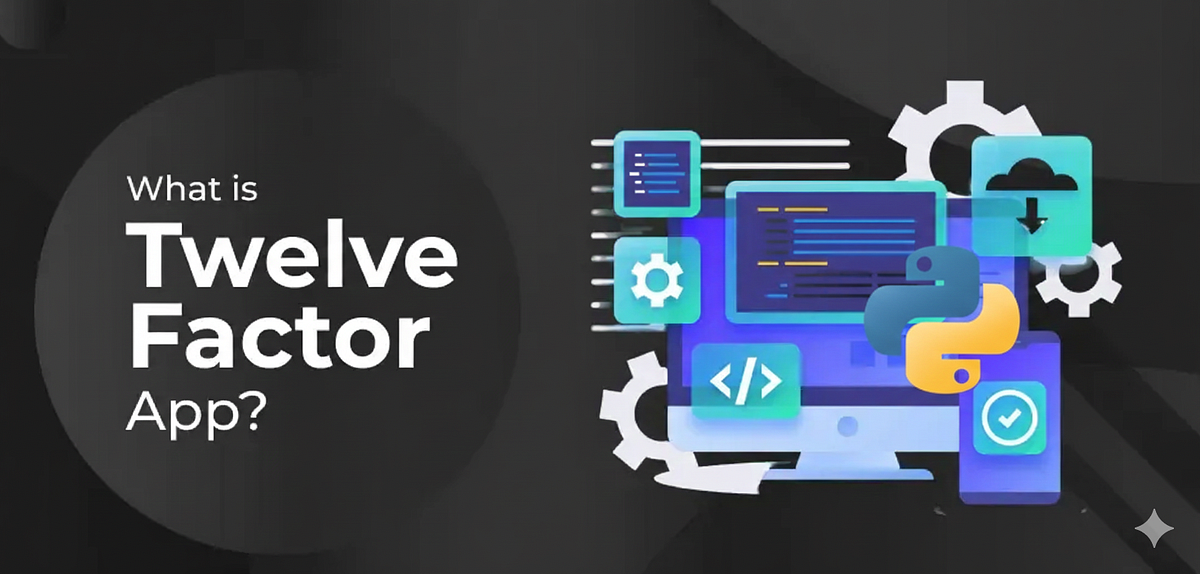 The 12-Factor App Explained With Real Python Examples | by Braham Garg ...