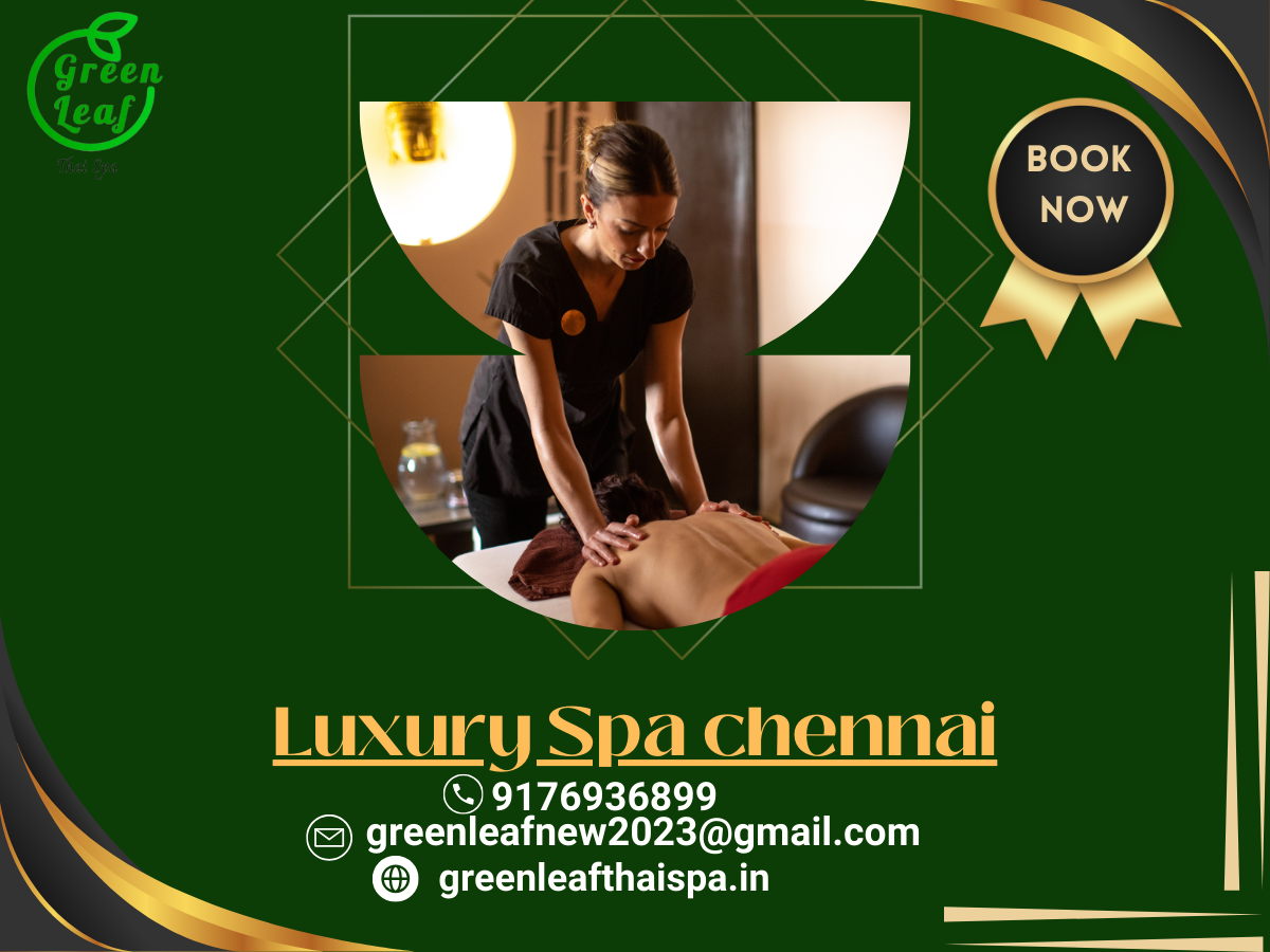 Discover the Ultimate Luxury Spa Experience in Chennai at Greenleaf Spa ...