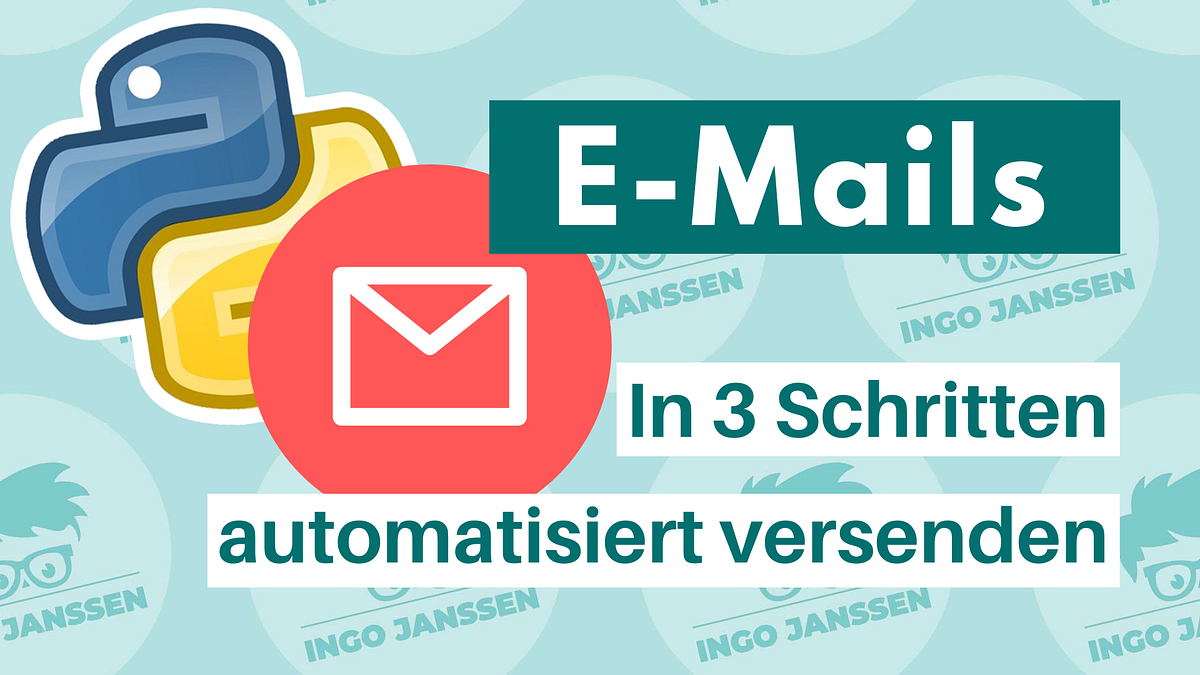 In 3 Schritten E-Mails automatisch versenden mit Python | by Ingo Janßen | Medium