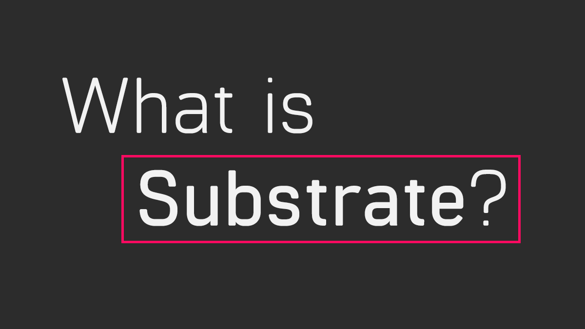 What is Substrate?. You can think of it as being like… | by Jack ...