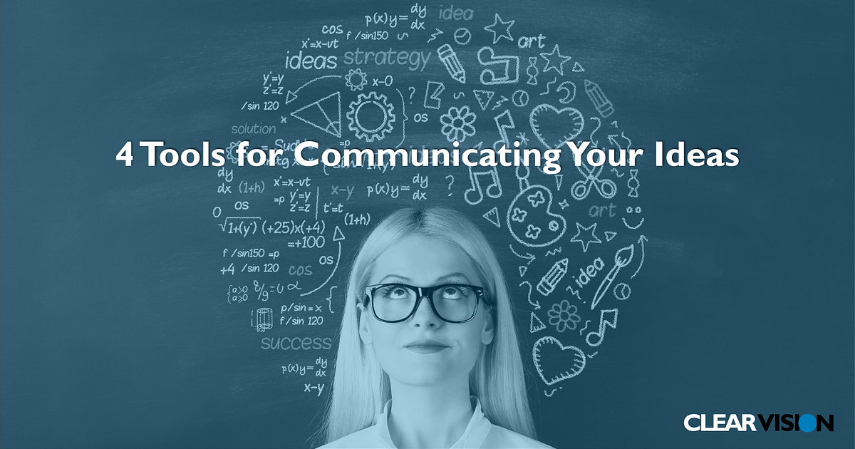 4 Tools for Communicating Your Ideas | by Tony Richards | Medium