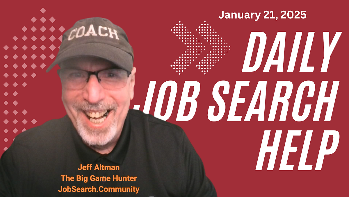 Daily Job Search Help January 21 2025 | by Jeff Altman | Jan, 2025 | Medium