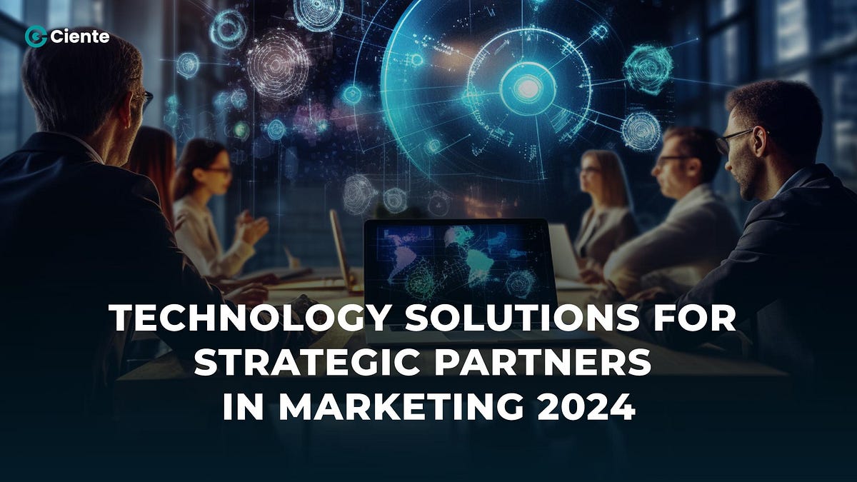 Technology solutions for strategic partners in marketing 2024 | by ...