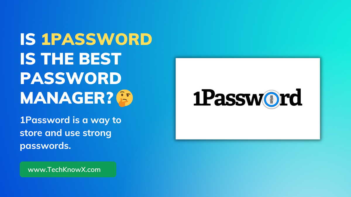 1Password Review — Is it the Best Password Manager? - Tech Know X - Medium
