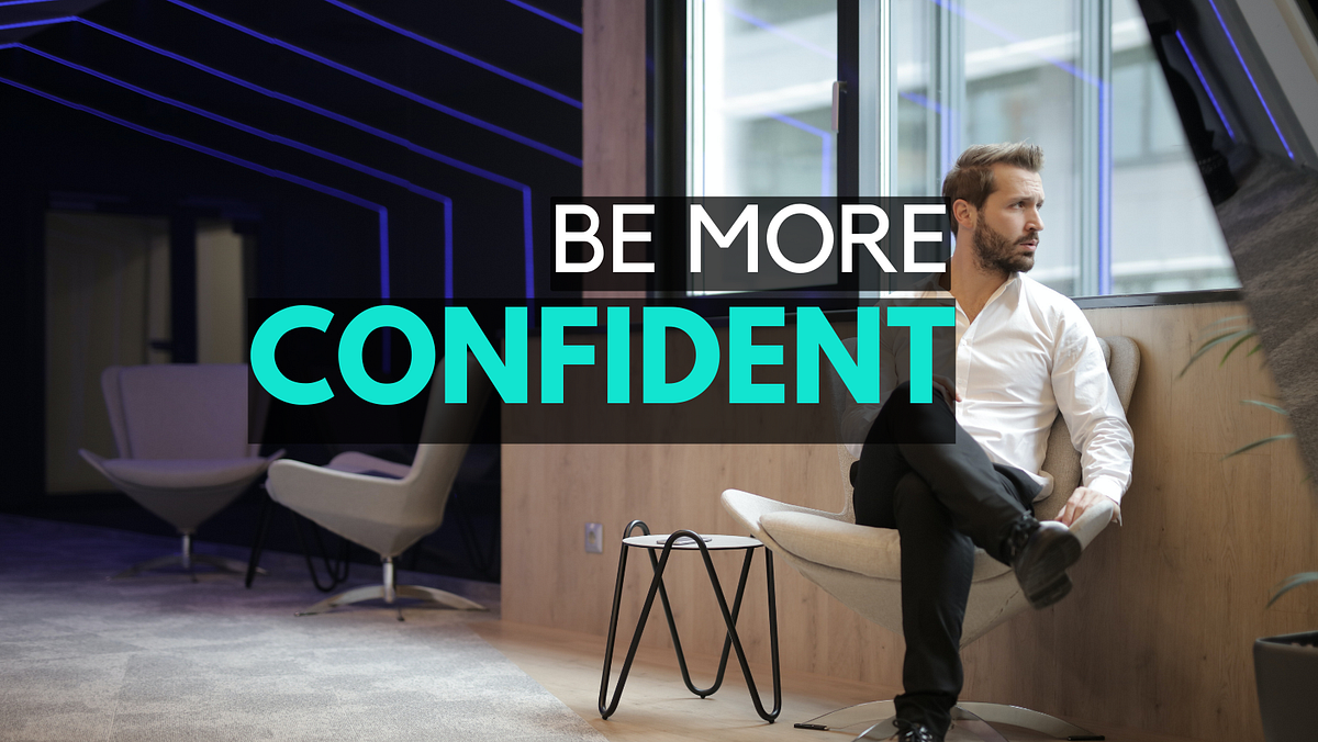 How to Be More Confident in 2024. how to be more confident for a change ...