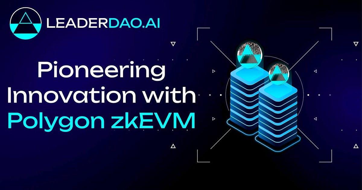 LeaderDAO.AI Pioneers Innovation With Integration of Polygon zkEVM | by LeaderDAO.AI | Medium