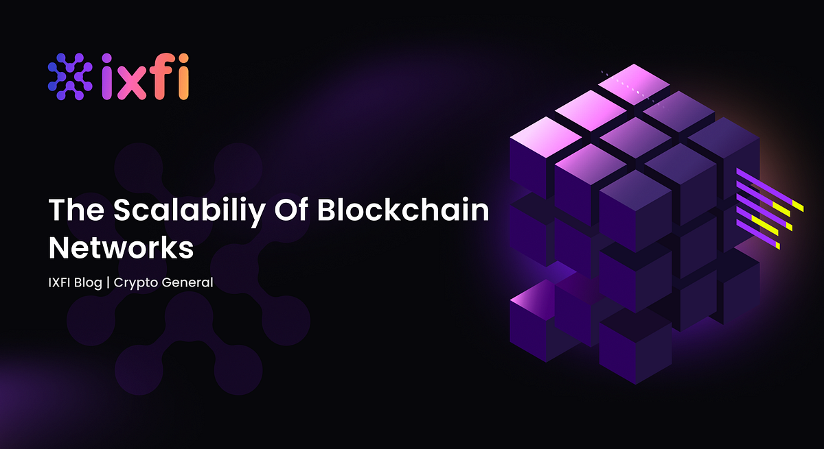 The scalability of Blockchain Networks | by IXFI Library | IXFI ...