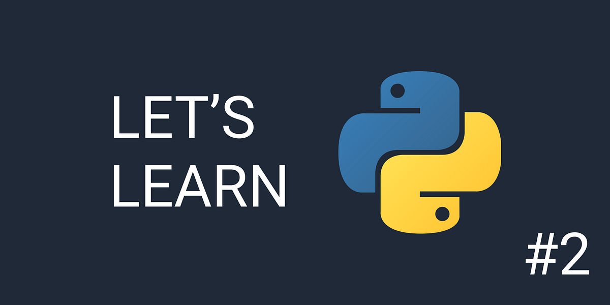 Let’s Learn Python #2. All you need to know to get started… | by Nyx ...