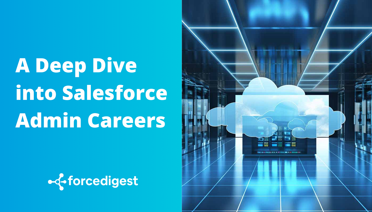 A Deep Dive into Salesforce Admin Careers | by ForceDigest - All About ...