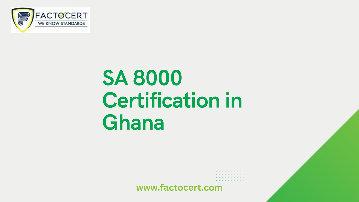 What are Ghana SA 8000 Certification criteria and costs? | by ...