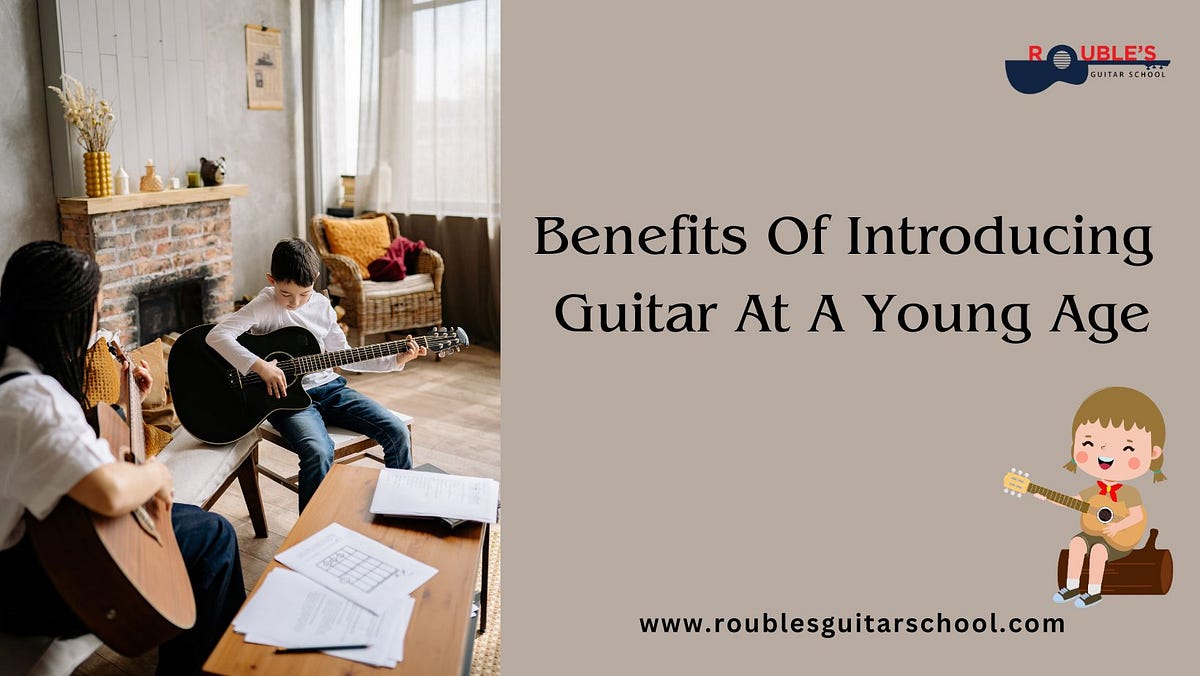8 Benefits Of Introducing Guitar at a Young Age | by ...