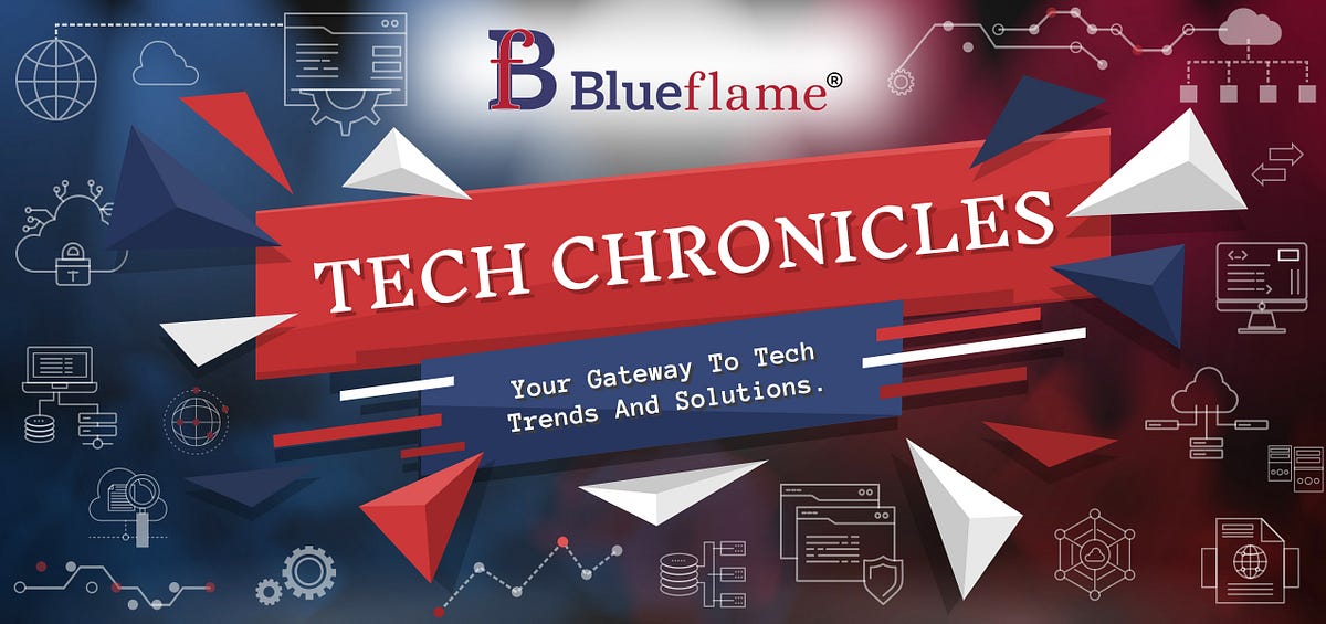 Tech Chronicles - Knowledge Hub - Blueflame Labs - Medium