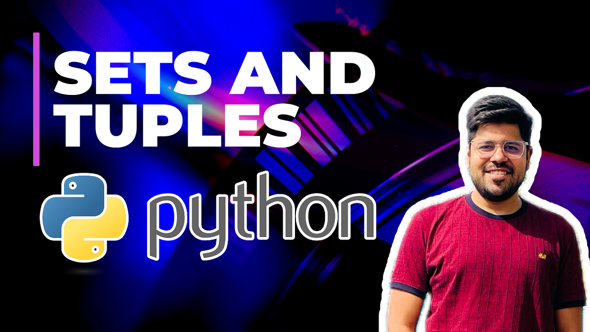 Tuples vs Sets in Python: What They Are and When to Use Them | by Yash Jain | AlgoMart | Nov ...