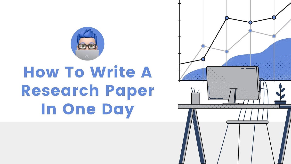 How To Write A Research Paper In One Day - Elizabeth Bankston - Medium