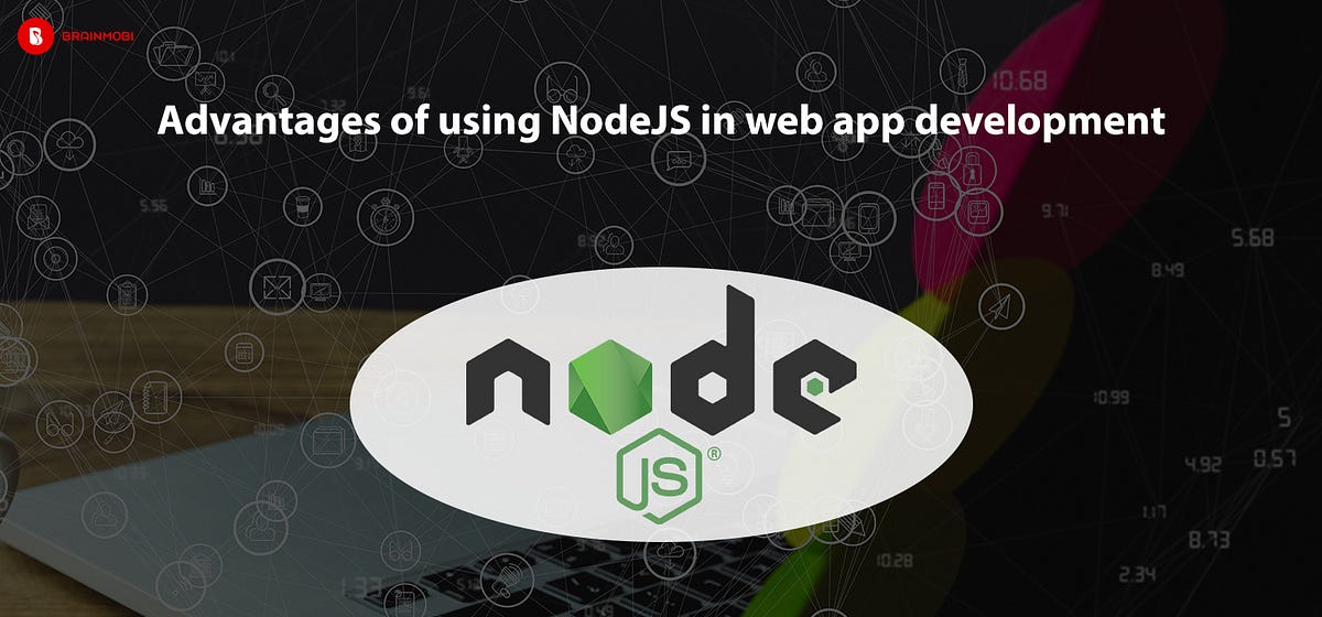 What makes NodeJS a Crucial Feature in Web App Development? | by BrainMobi | Medium