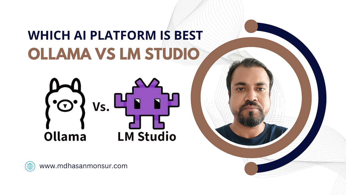 OLLAMA vs LM Studio: Which AI Platform is Best for Your Project? | by Engr. Md. Hasan Monsur ...