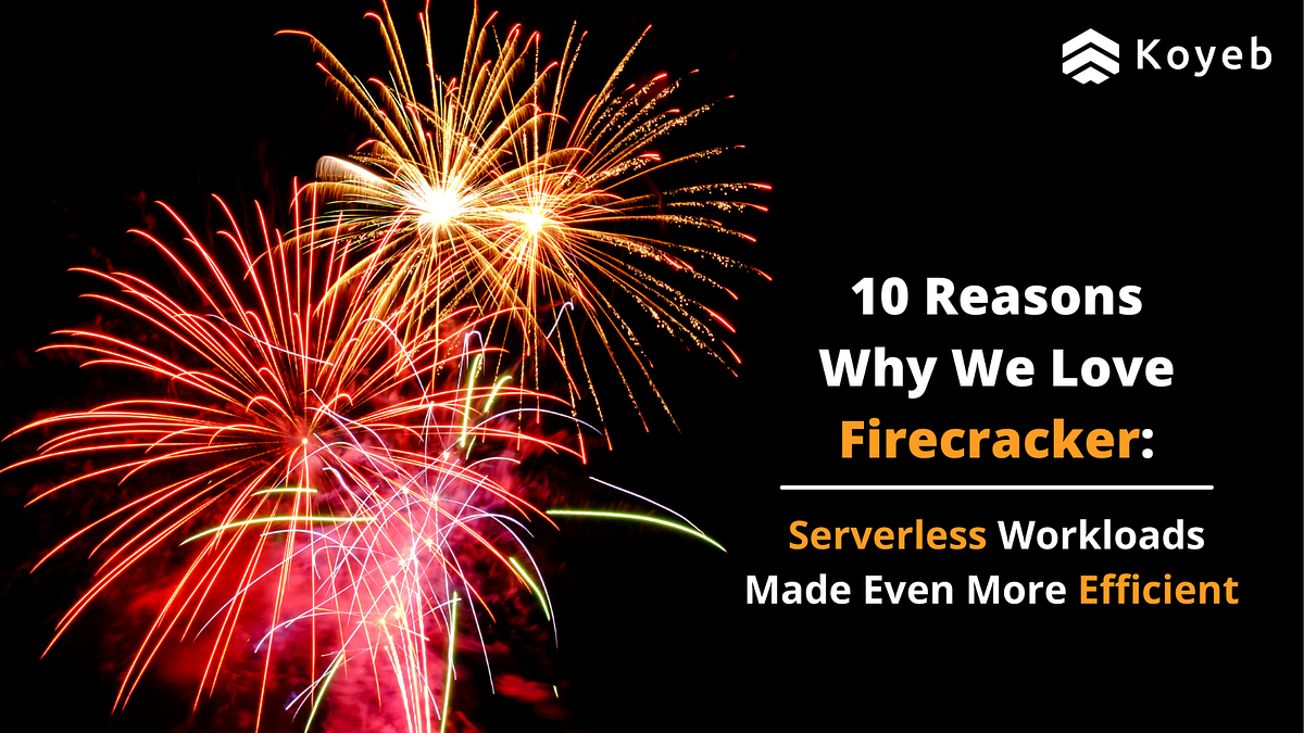 10 Reasons Why We Love Firecracker MicroVMs | by Alisdair Broshar | Koyeb | Medium