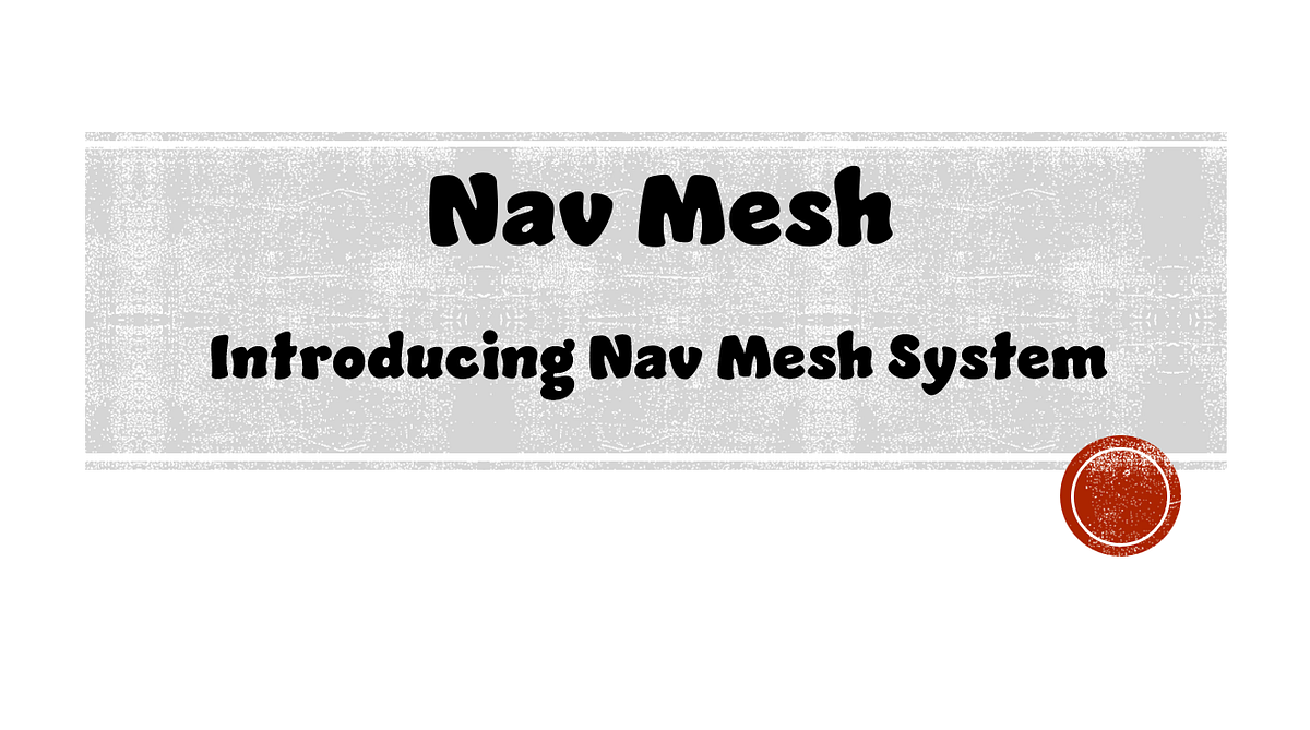 Introducing Nav Mesh System Game Logic And Interactions Nav Mesh By Jordan T Kay Towards Dev