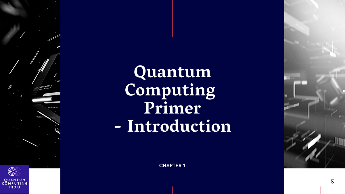 Quantum Computing Primer| Introduction — Chapter1 | by ...