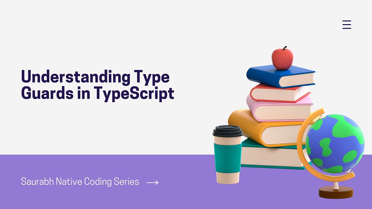Understanding Type Guards In Typescript By Saurabhnative Medium