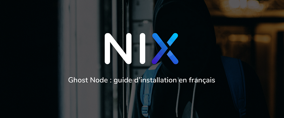 Installer un masternode NIX (Ghost Node) — Guide en français | by jul ...