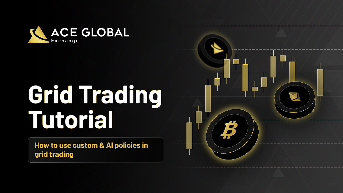 ACE Global Exchange Grid Trading Tutorial | by ACE Global Exchange | Medium