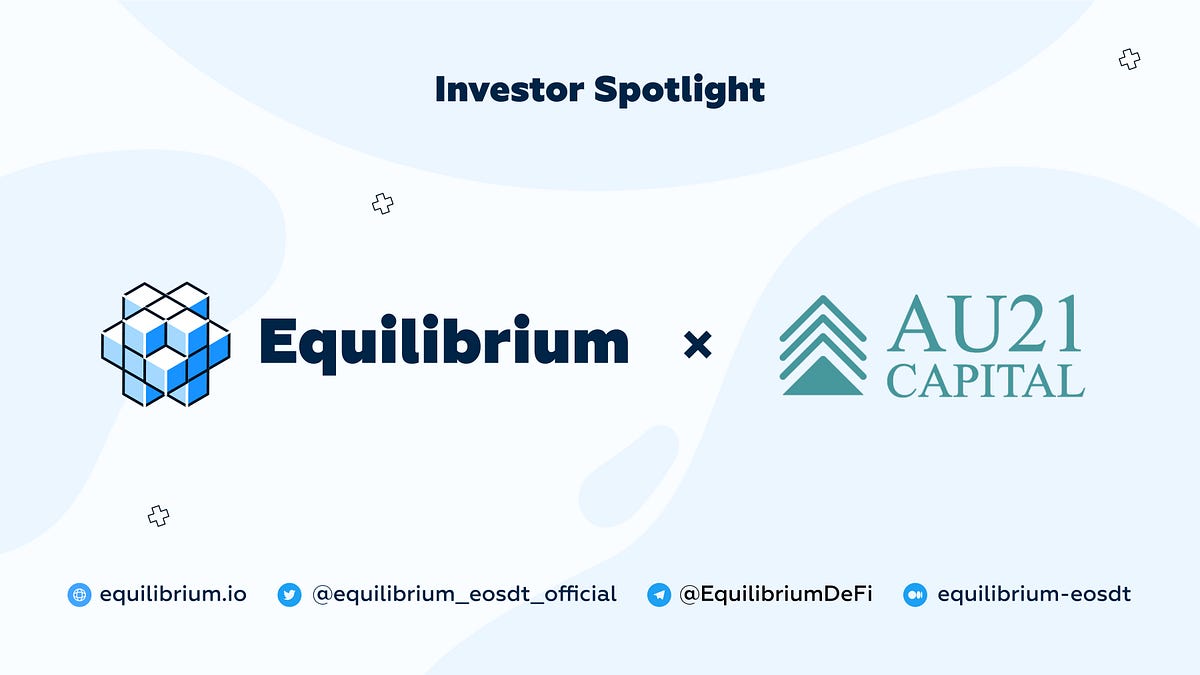 Introducing Equilibrium Strategic Investor: AU21 CAPITAL | by ...