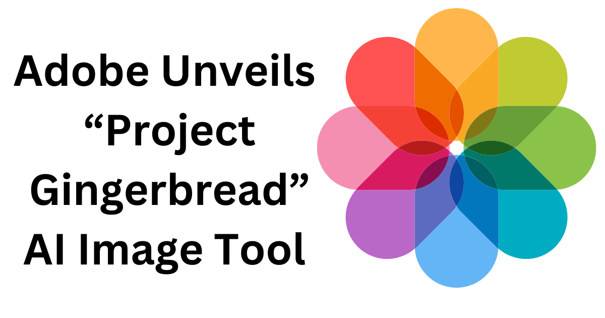Adobe Unveils “Project Gingerbread”-AI Image Tool with Enhanced ...