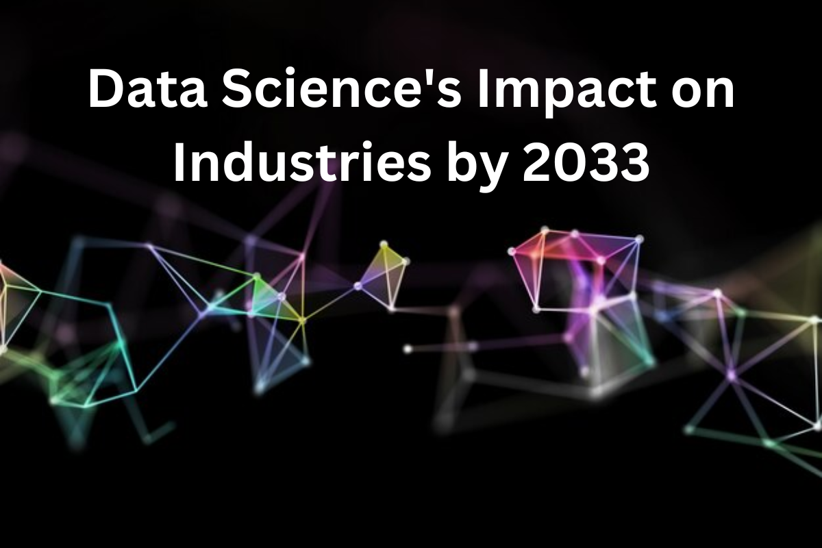 Data Science’s Impact on Industries by 2033 | by Gamanagatla | Dec ...